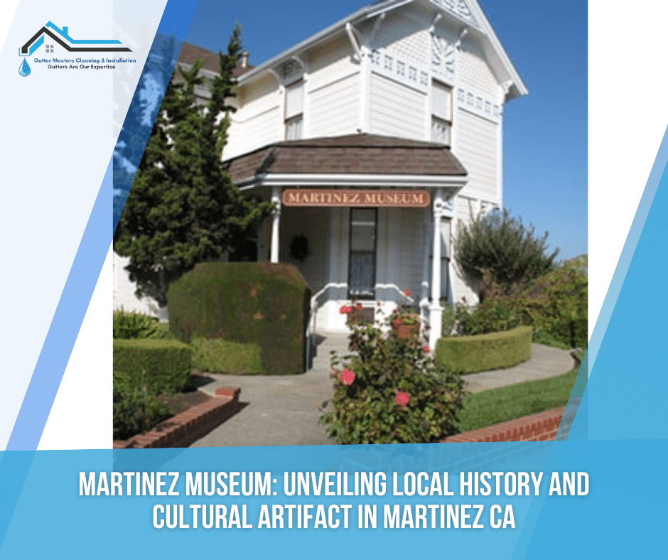 Martinez Museum: Unveiling Local History and Cultural Artifact in ...